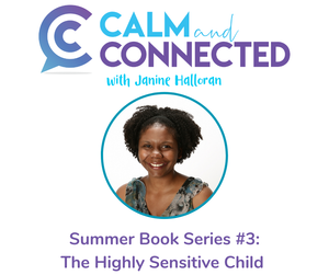 Summer Book Series #3: The Highly Sensitive Child — Janine Halloran