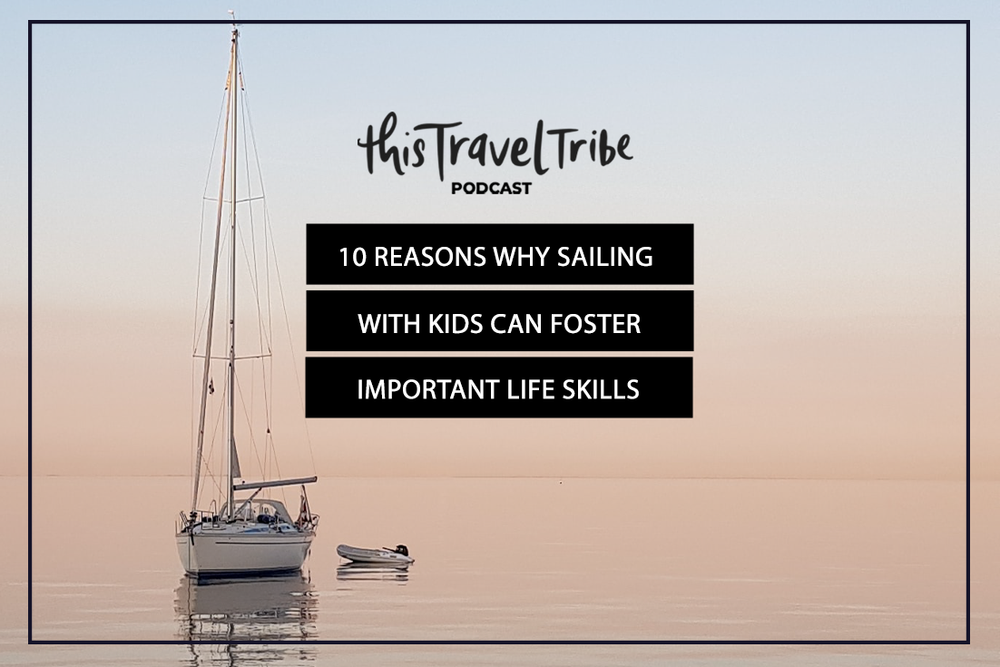 10 Reasons Why Sailing and Adventuring with Kids Can Foster Important ...