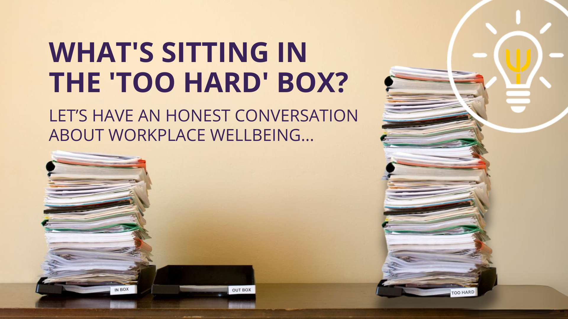 What’s sitting in the ‘too hard’ box? Let’s have an honest conversation ...