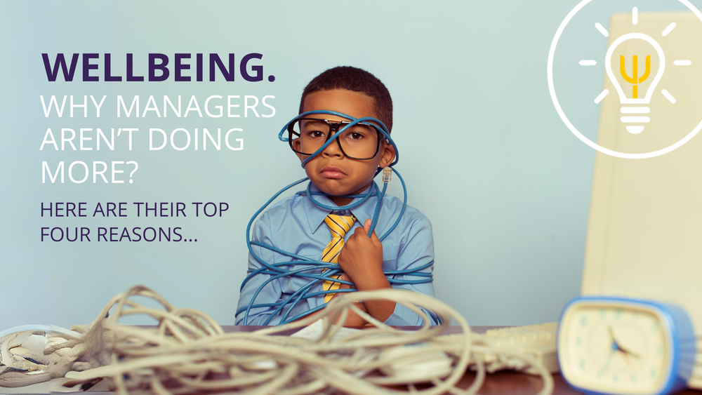 When it comes to wellbeing, why managers aren’t doing more? Here are ...