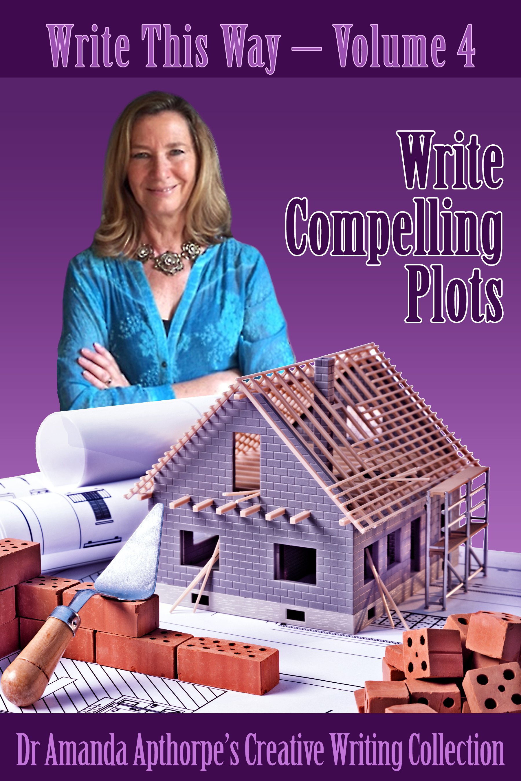 Write Compelling Plots (Write This Way Book 4) - Amanda Apthorpe | Next ... Write Compelling Plots (Write This Way Book 4) - Amanda Apthorpe | Next ...