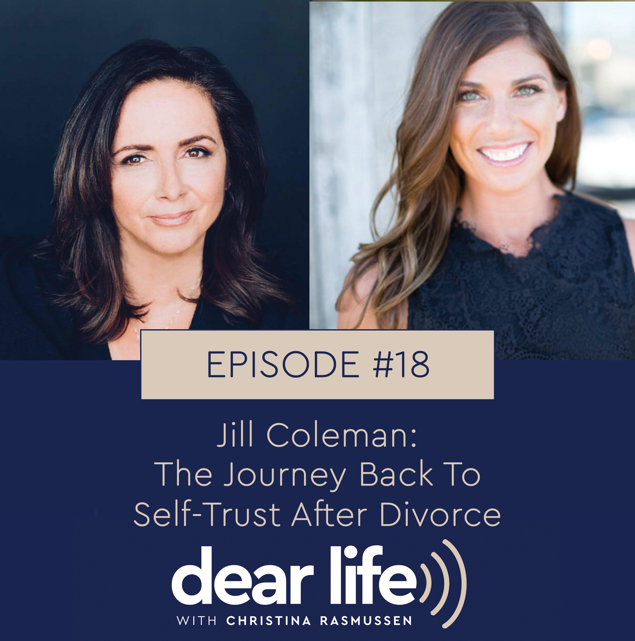 EP18: Jill Coleman: The Journey Back To Self-Trust After Divorce — Dear ...