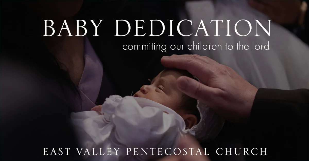 Baby Dedication — East Valley Pentecostal Church (EVPC)