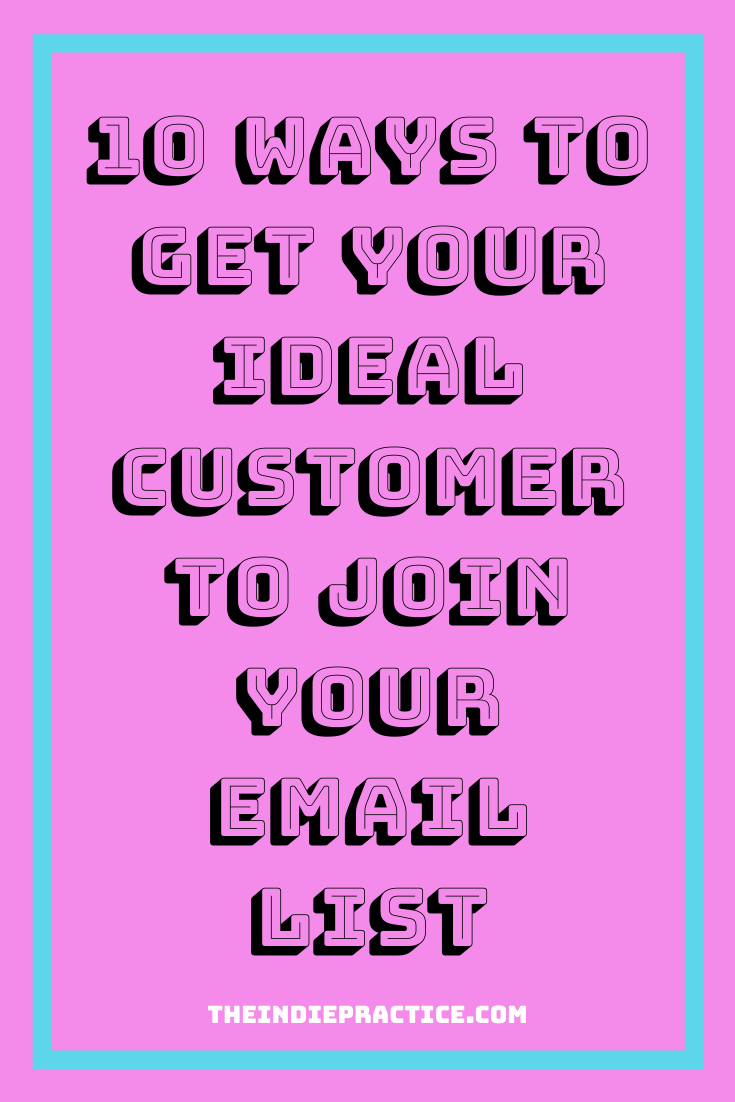10 Ways To Get Your Ideal Customer To Join Your Mailing List — The ...