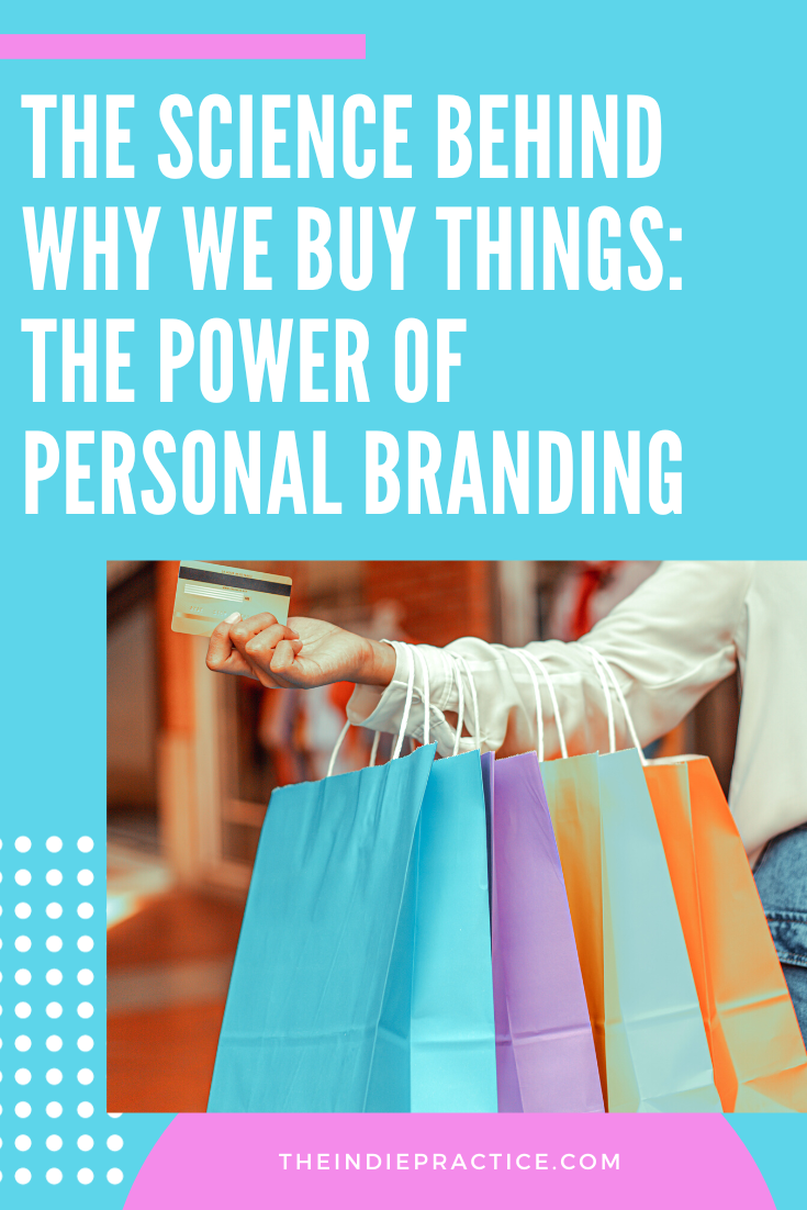 The Science Behind Why We Buy Things: The Power Of Personal Branding ...