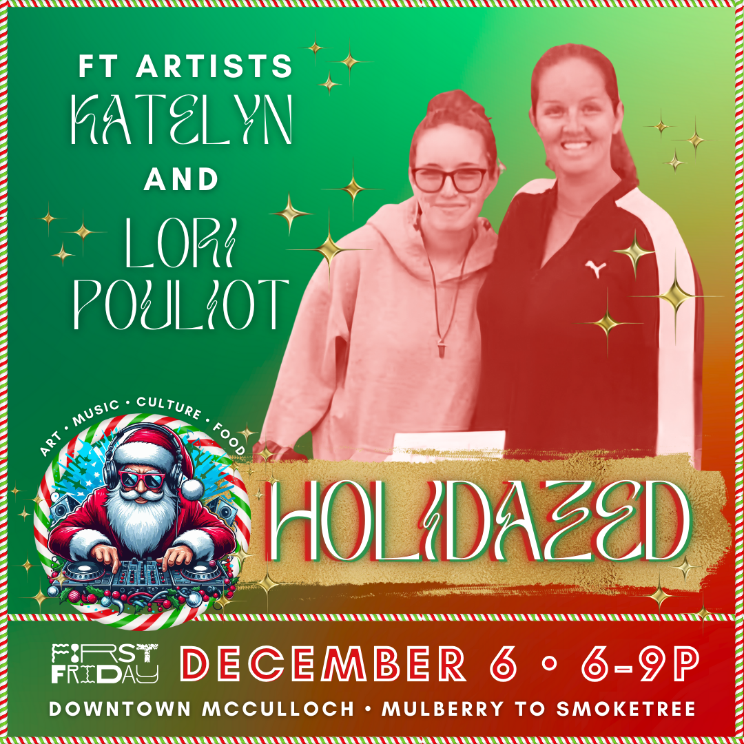 December Ft. Artist: Katelyn & Lori Pouilot — First Friday Havasu