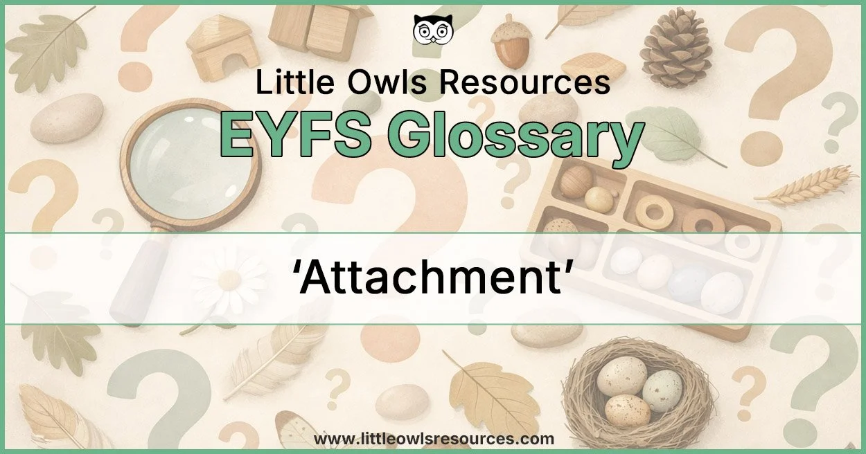 Attachment in EYFS | Definition — Little Owls Resources - Free and ...