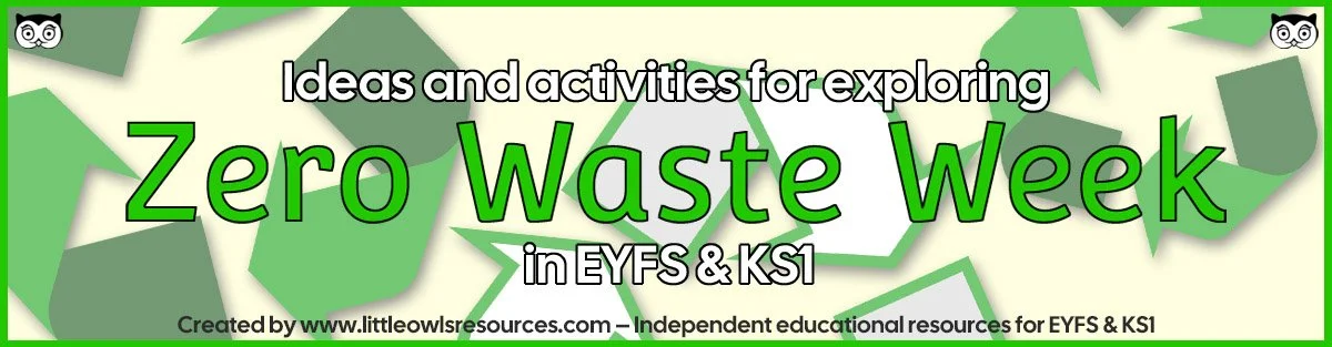 Zero Waste Week | EYFS & KS1 Activity Ideas — Little Owls Resources ...