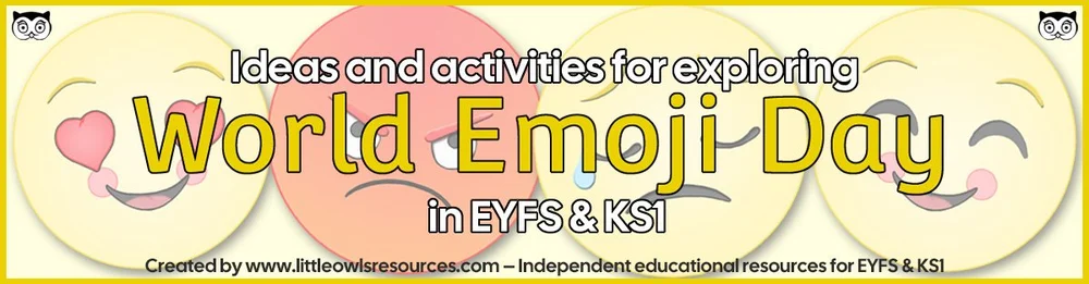 World Emoji Day | EYFS & KS1 Activity Ideas — Little Owls Resources ...