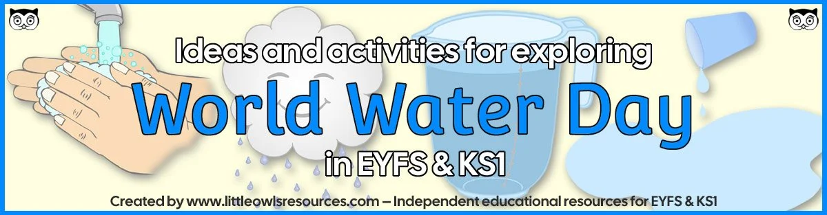 World Water Day | EYFS & KS1 Activity Ideas — Little Owls Resources ...