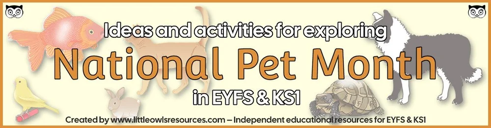 National Pet Month | EYFS & KS1 Activity Ideas — Little Owls Resources ...