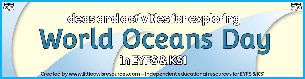 World Oceans Day | EYFS & KS1 Activity Ideas — Little Owls Resources ...