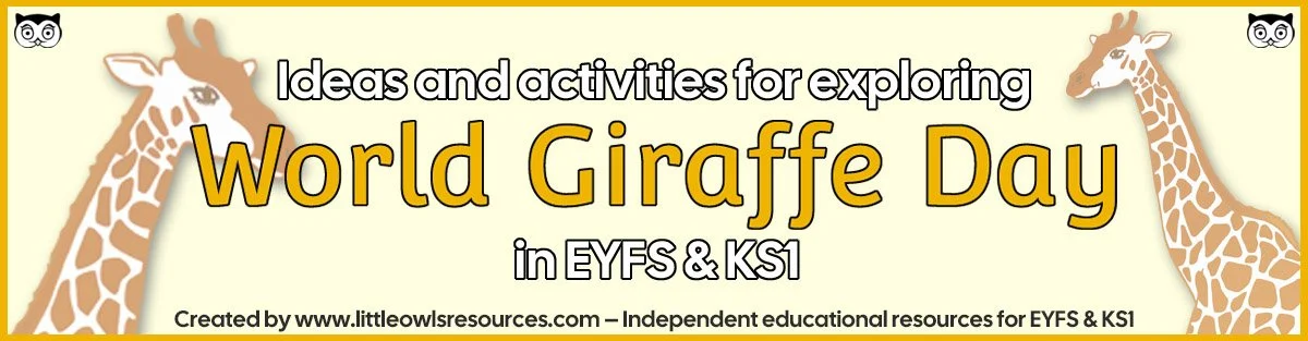 World Giraffe Day | EYFS & KS1 Activity Ideas — Little Owls Resources ...
