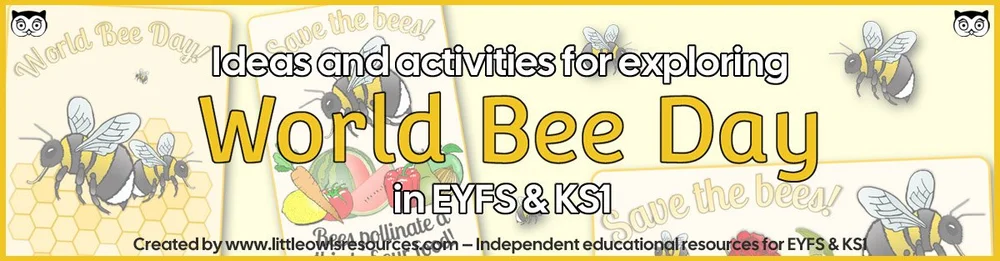 World Bee Day | EYFS & KS1 Activity Ideas — Little Owls Resources ...