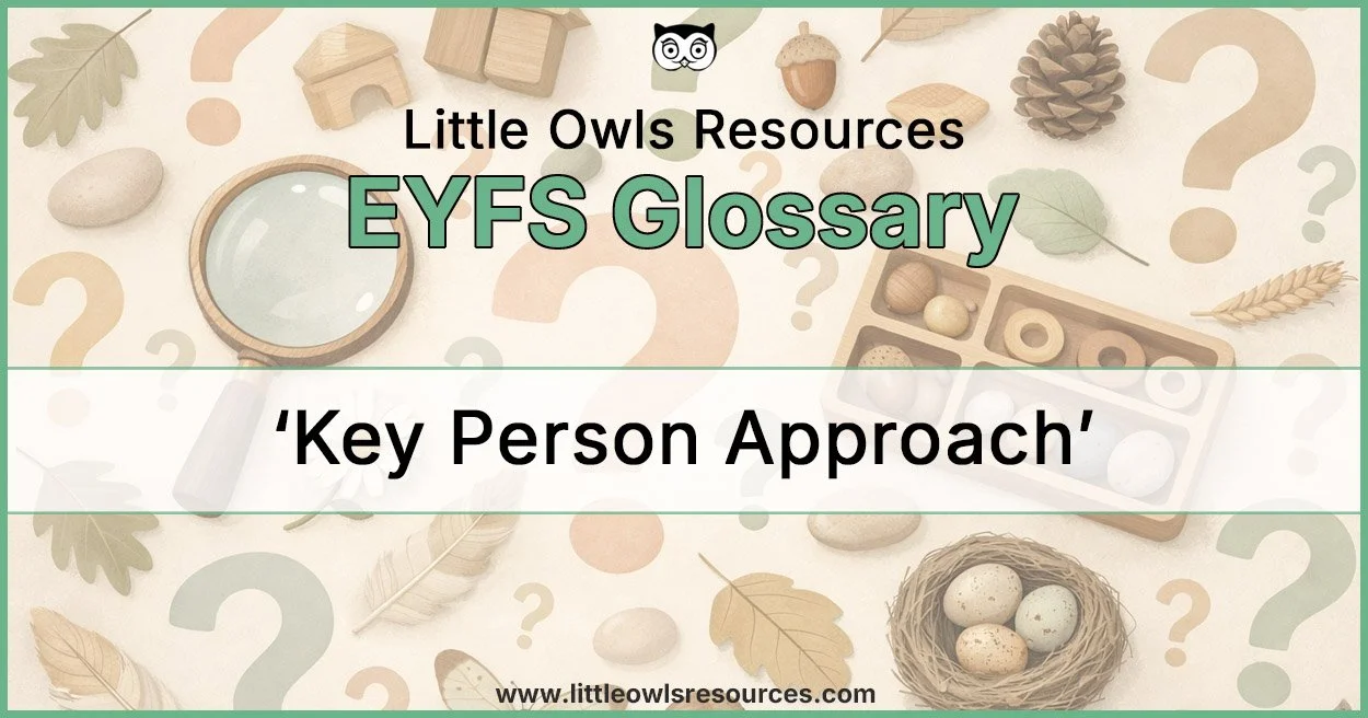 Key Person Approach in EYFS | Definition — Little Owls Resources - Free ...