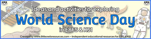 World Science Day | EYFS & KS1 Activity Ideas — Little Owls Resources ...
