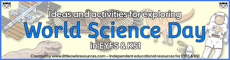 World Science Day | EYFS & KS1 Activity Ideas — Little Owls Resources ...