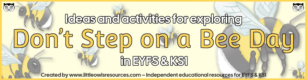 Don’t Step on a Bee Day | EYFS & KS1 Activity Ideas — Little Owls ...