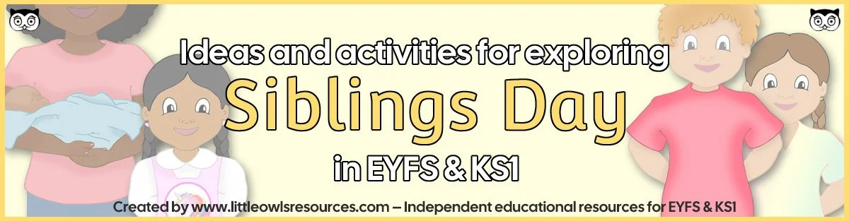 Siblings Day | EYFS & KS1 Activity Ideas — Little Owls Resources - Free ...