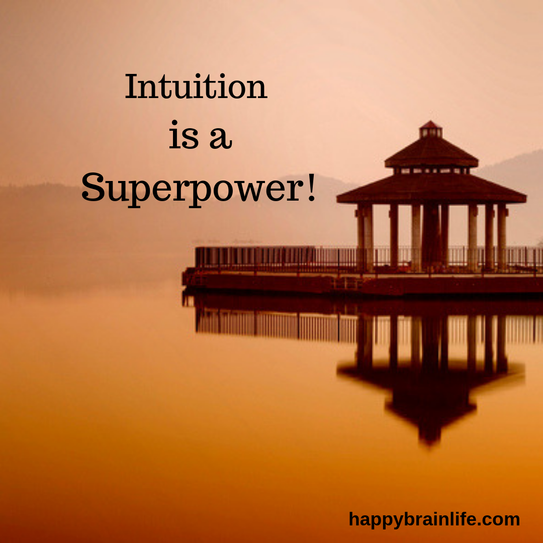 Intuition is a Superpower! — Happy Brain Life