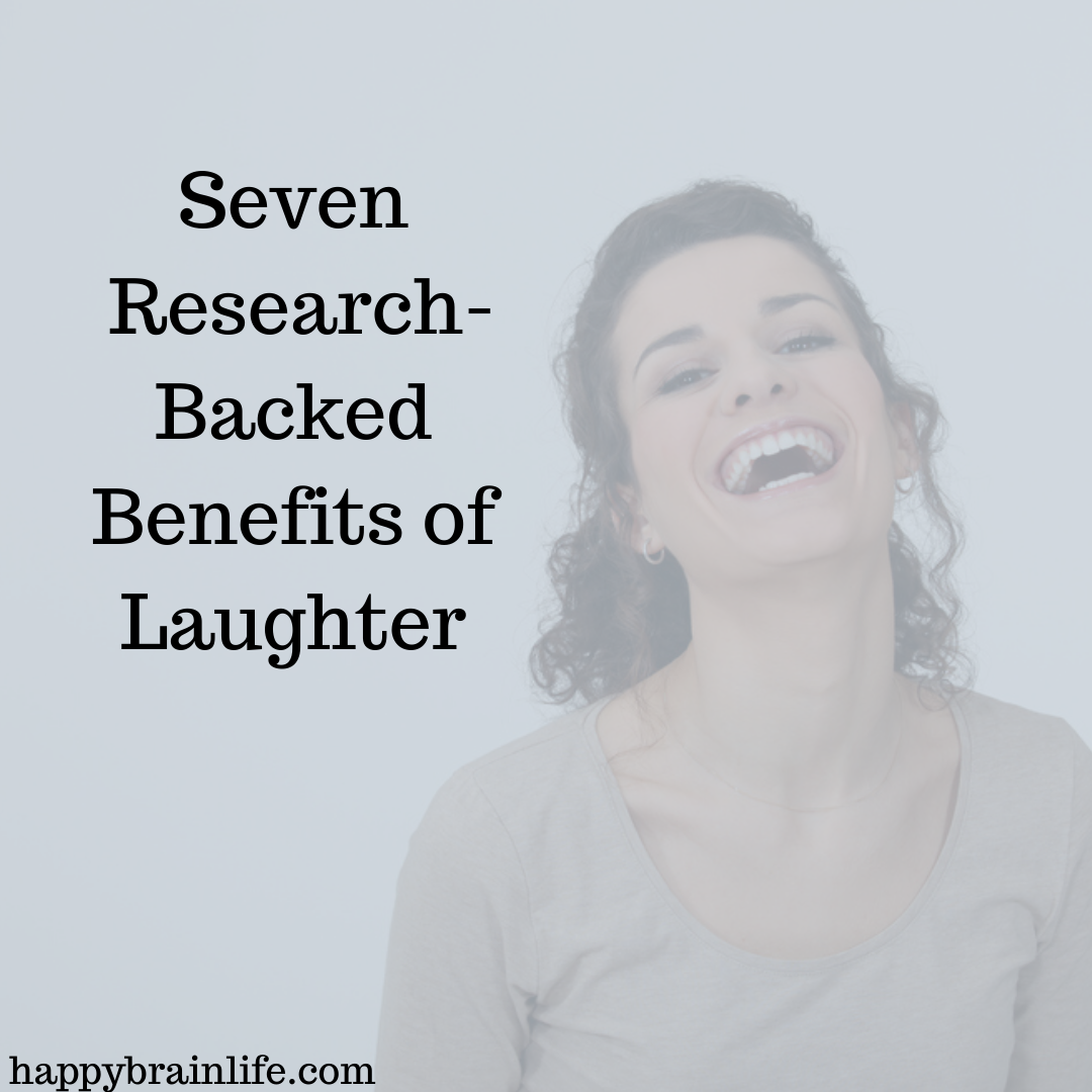 7 Research-Backed Benefits of Laughter — Happy Brain Life