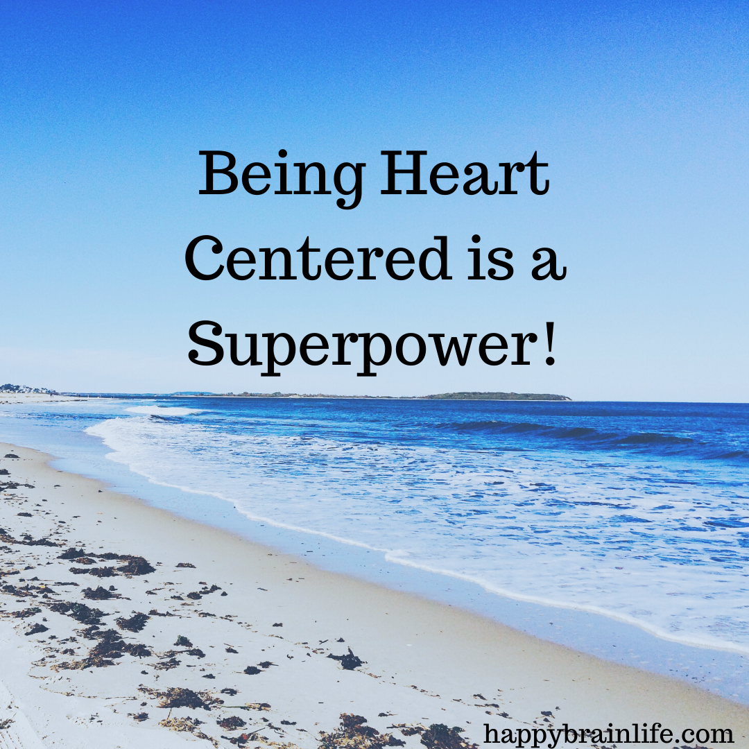 12 Strengths and 6 Challenges of Being Heart Centered — Happy Brain Life