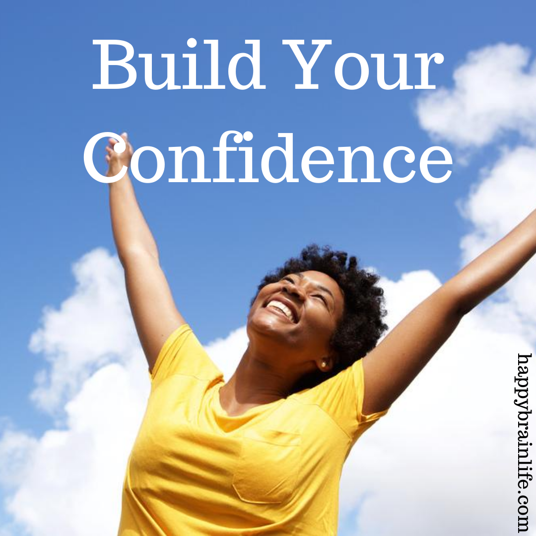 Build Your Confidence — Happy Brain Life