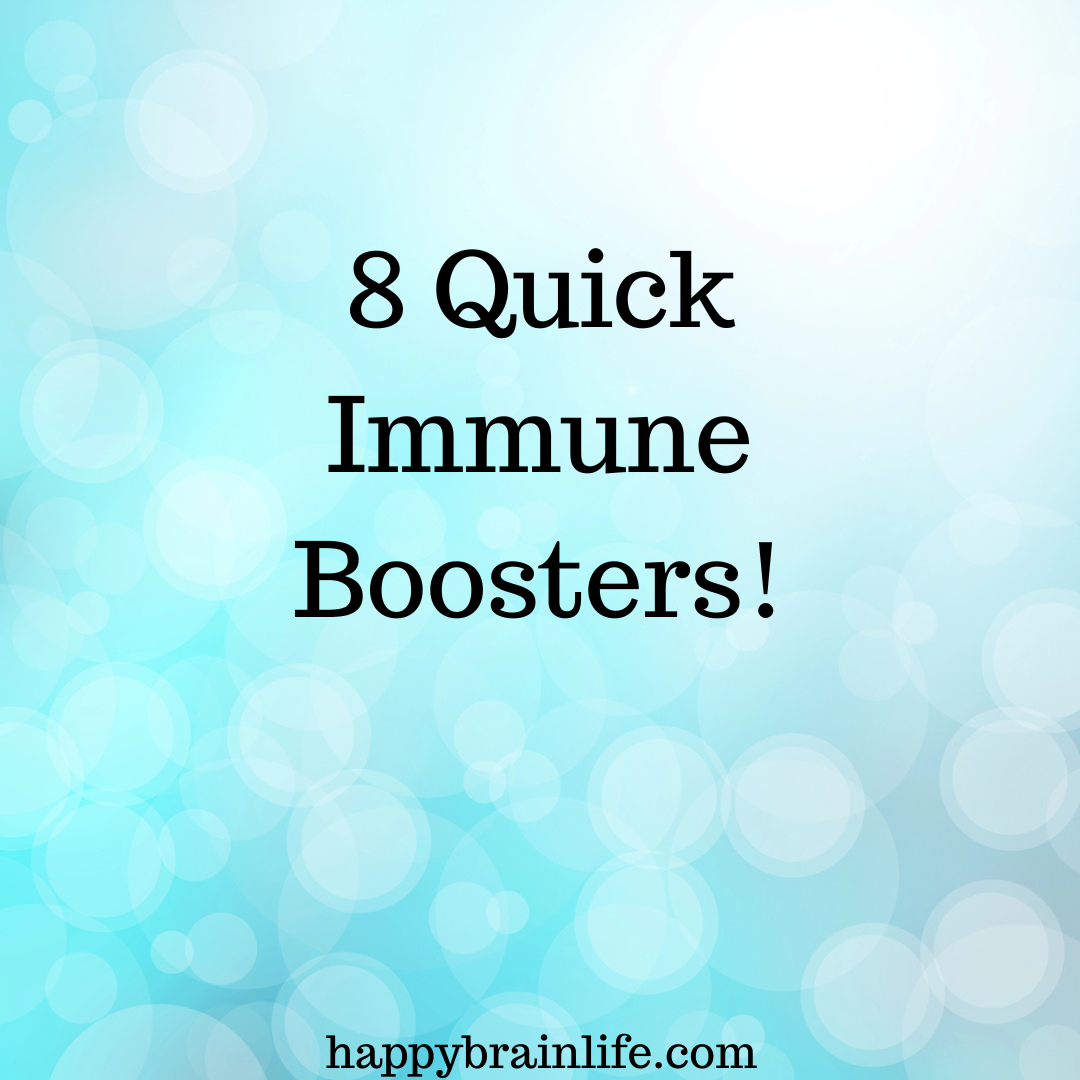 8 Quick Immune Boosters! — Happy Brain Life