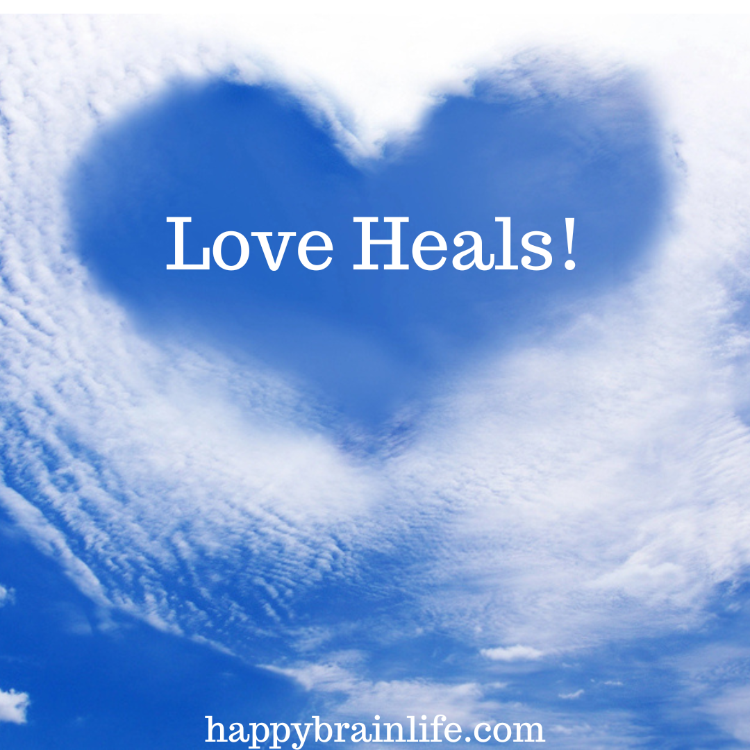 Love Heals! — Happy Brain Life