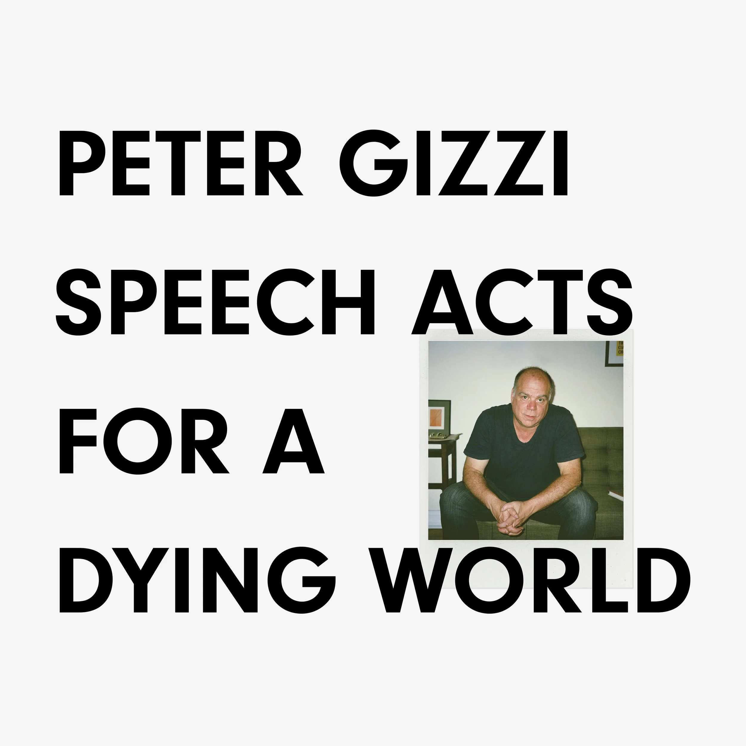 SPEECH ACTS FOR A DYING WORLD - Peter Gizzi — b l u s h SPEECH ACTS FOR A DYING WORLD - Peter Gizzi — b l u s h