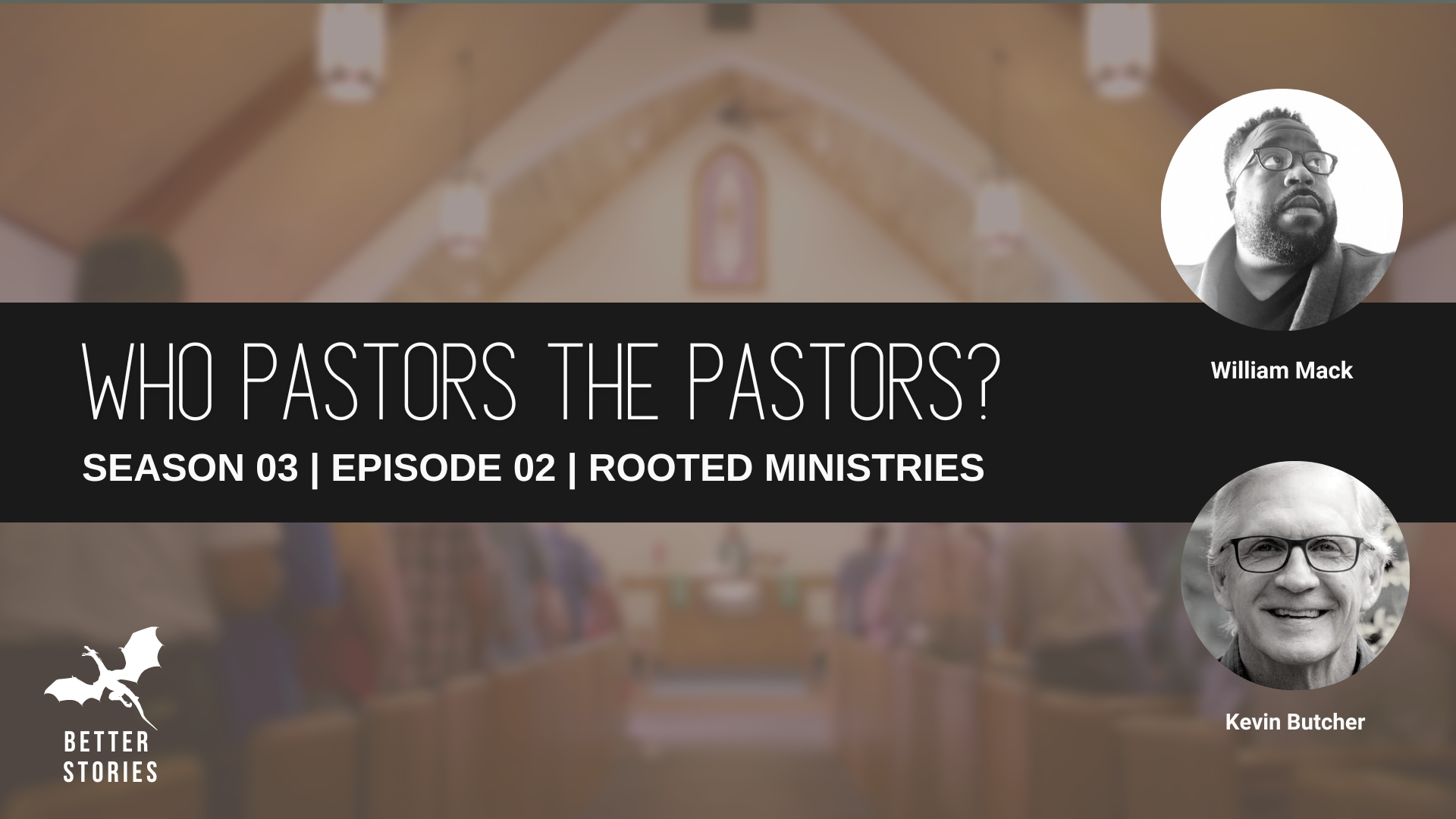 Better Stories :: Kevin Butcher & William Mack S03 Ep03 — Better Stories