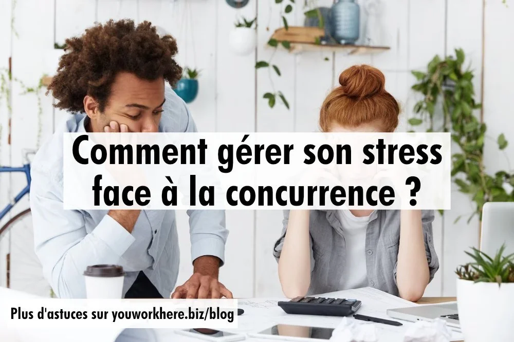 Comment gérer son stress face à la concurrence ? — You Work Here