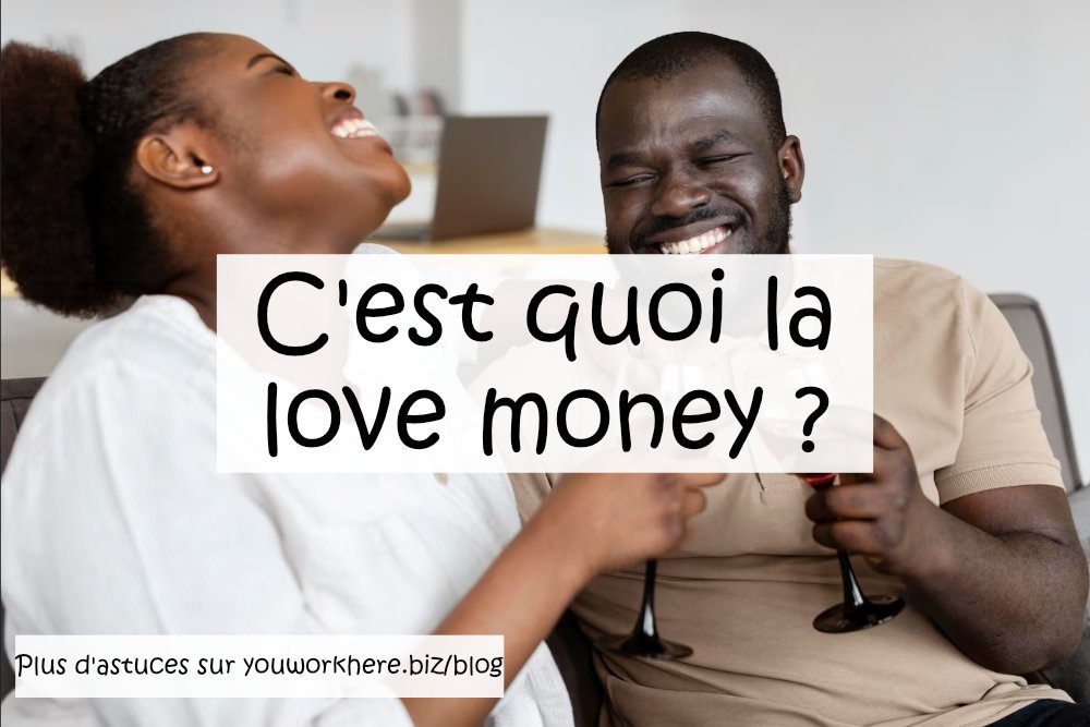 C'est quoi la love money ? — You Work Here
