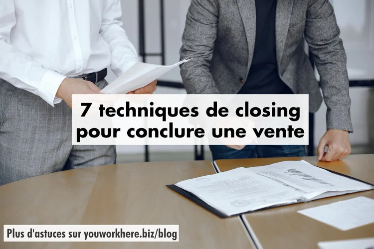 7 techniques de closing pour conclure une vente — You Work Here