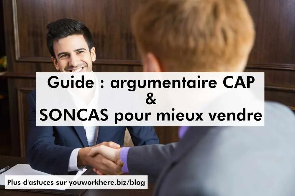 Comment utiliser la méthode CAP/SONCAS pour vendre plus & mieux ? — You ...