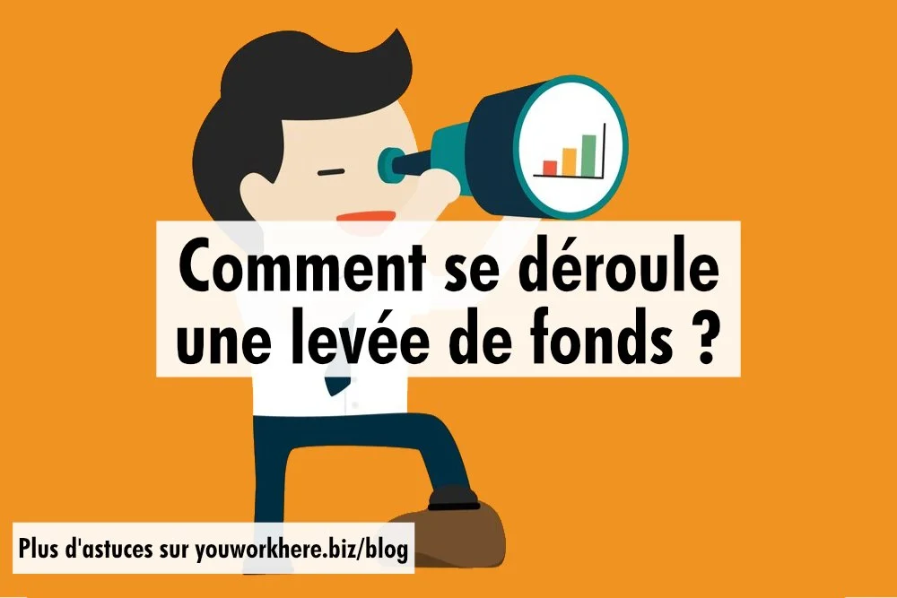 comment se déroule une levée de fonds ? — You Work Here