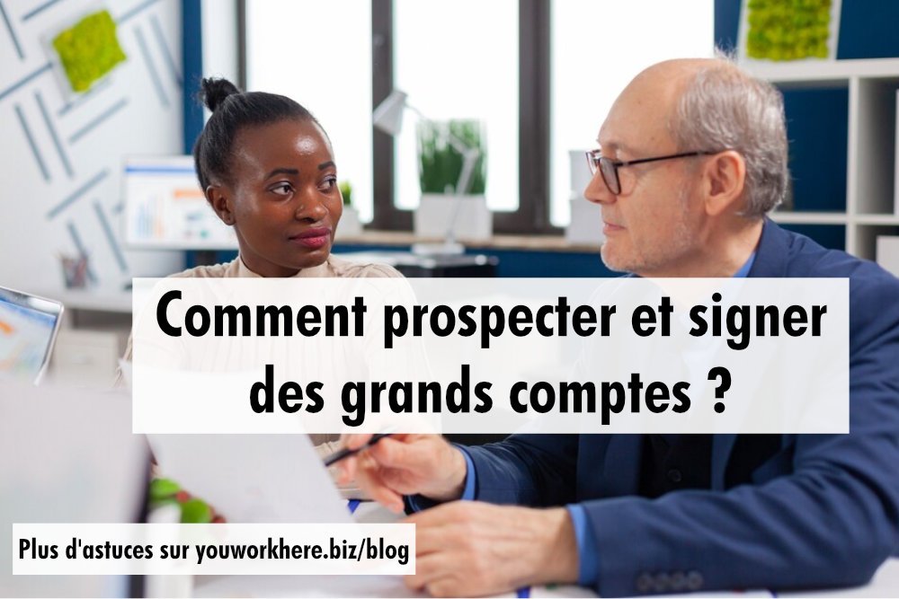 Comment prospecter et signer des grands comptes ? — You Work Here