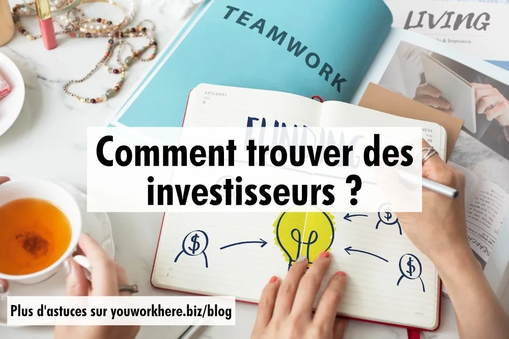 Comment trouver des investisseurs ? (le guide complet) — You Work Here