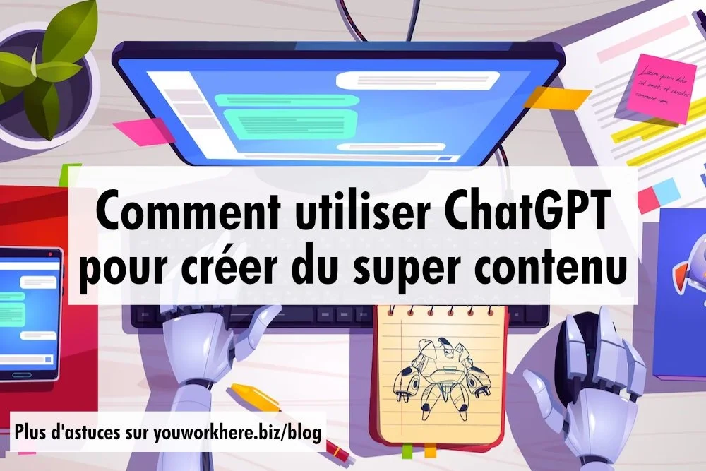 Comment utiliser ChatGPT pour créer du super contenu — You Work Here