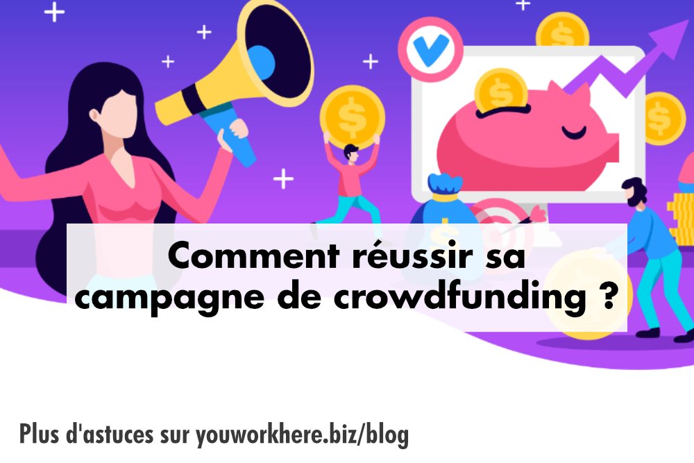 Comment réussir sa campagne de crowdfunding ? — You Work Here