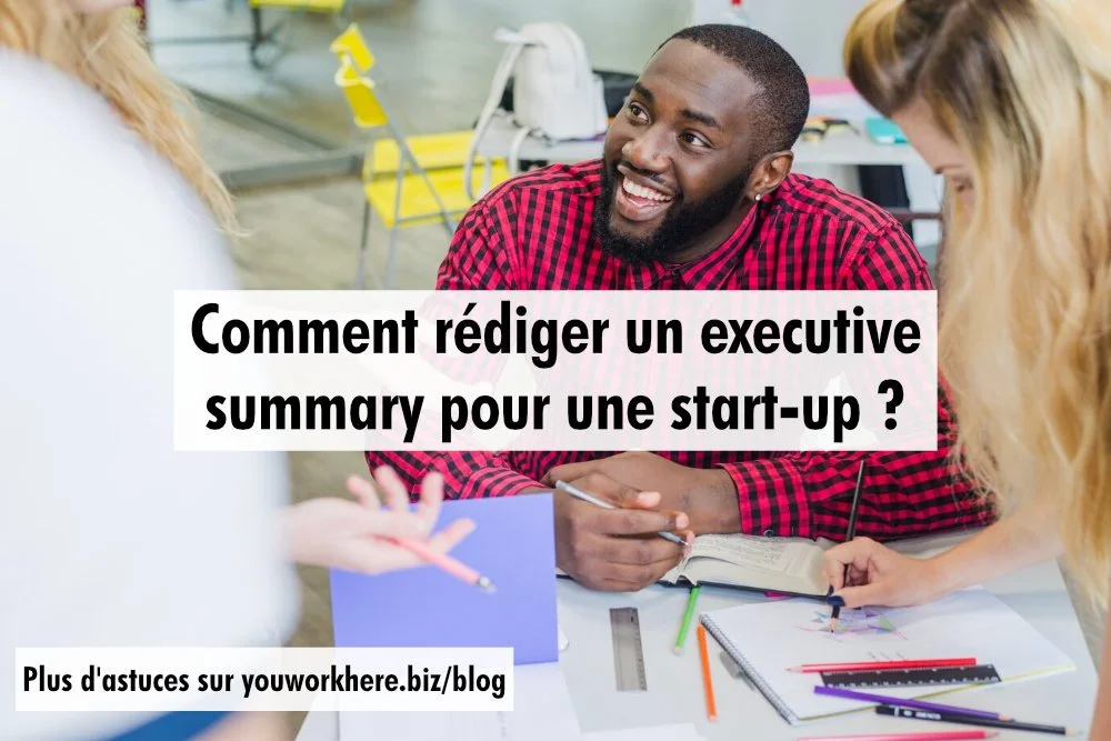 Comment rédiger un executive summary pour une start-up ? — You Work Here