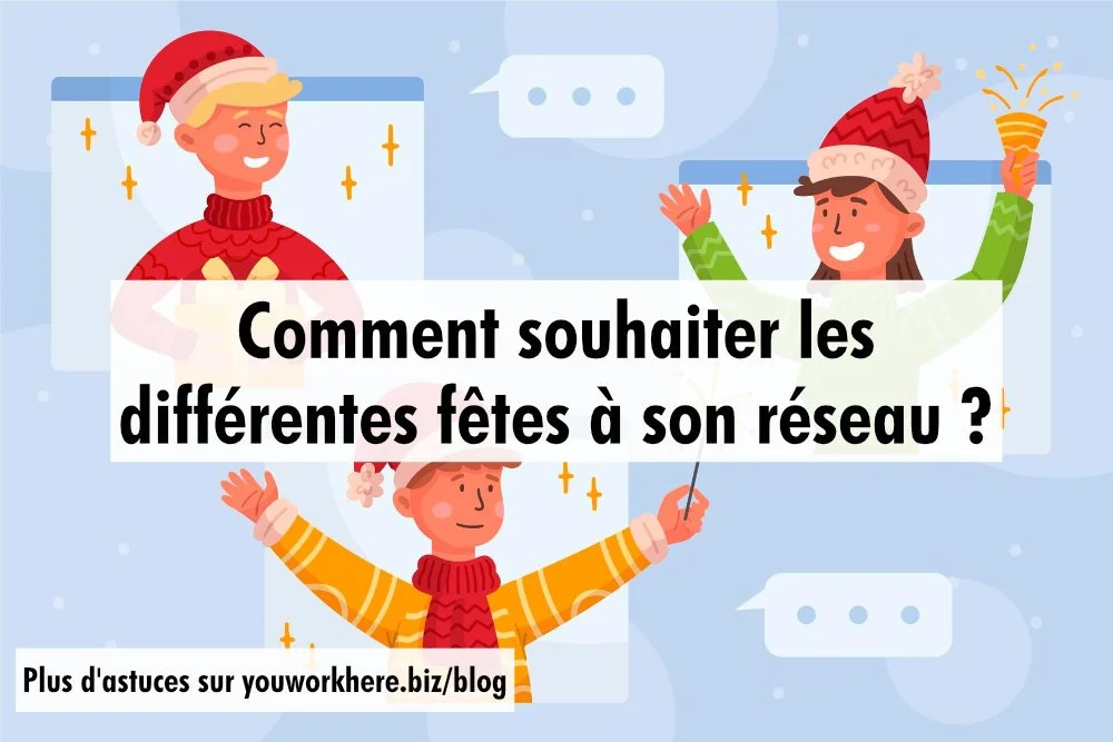 Comment souhaiter les différentes fêtes à son réseau ? — You Work Here