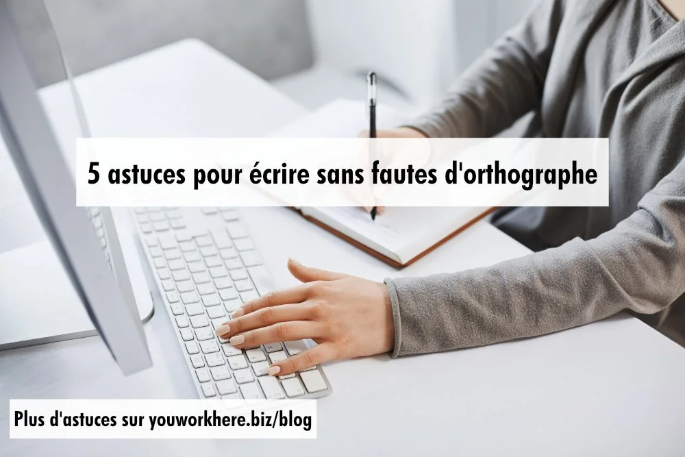5 astuces pour écrire sans fautes d'orthographe — You Work Here