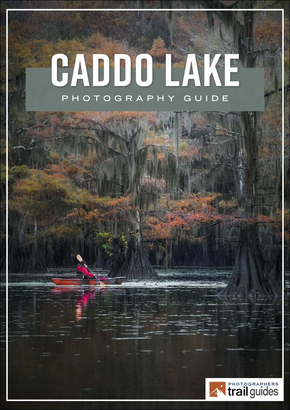 Guide to photographing Caddo Lake | Photographers Trail Notes ...