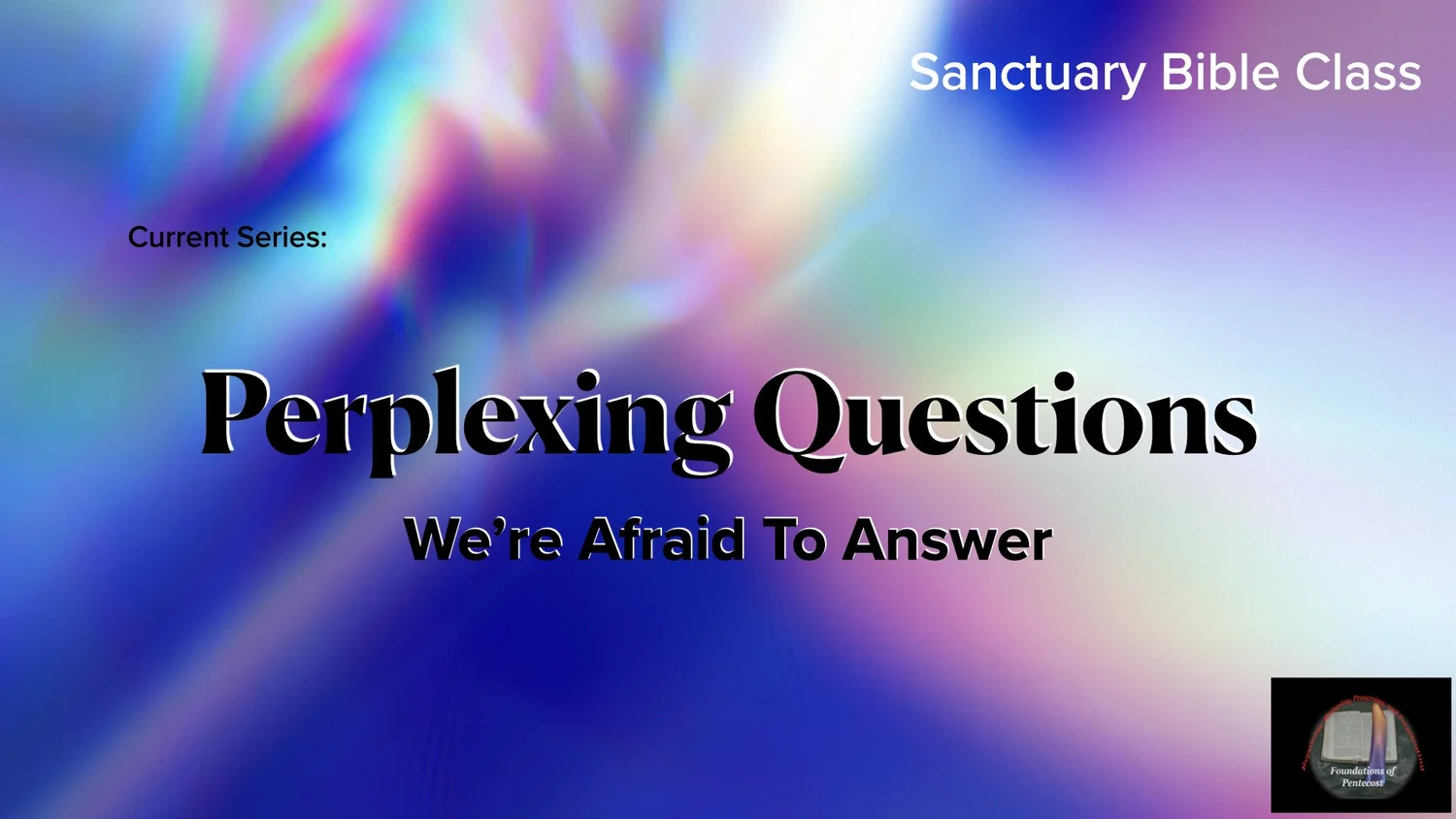 Perplexing Questions — Foundations of Pentecost