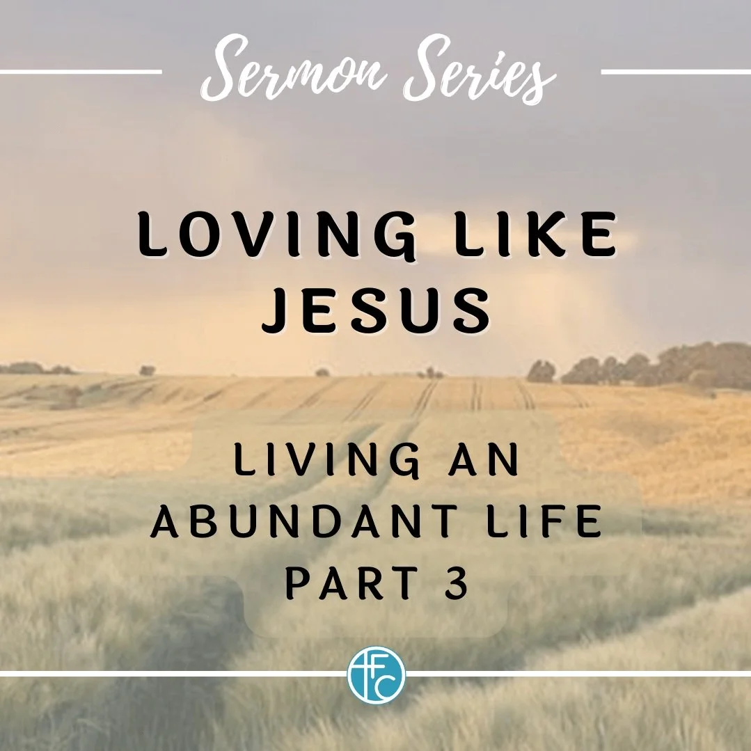 Loving Like Jesus – Living an Abundant Life, part 3 — Faith Chapel