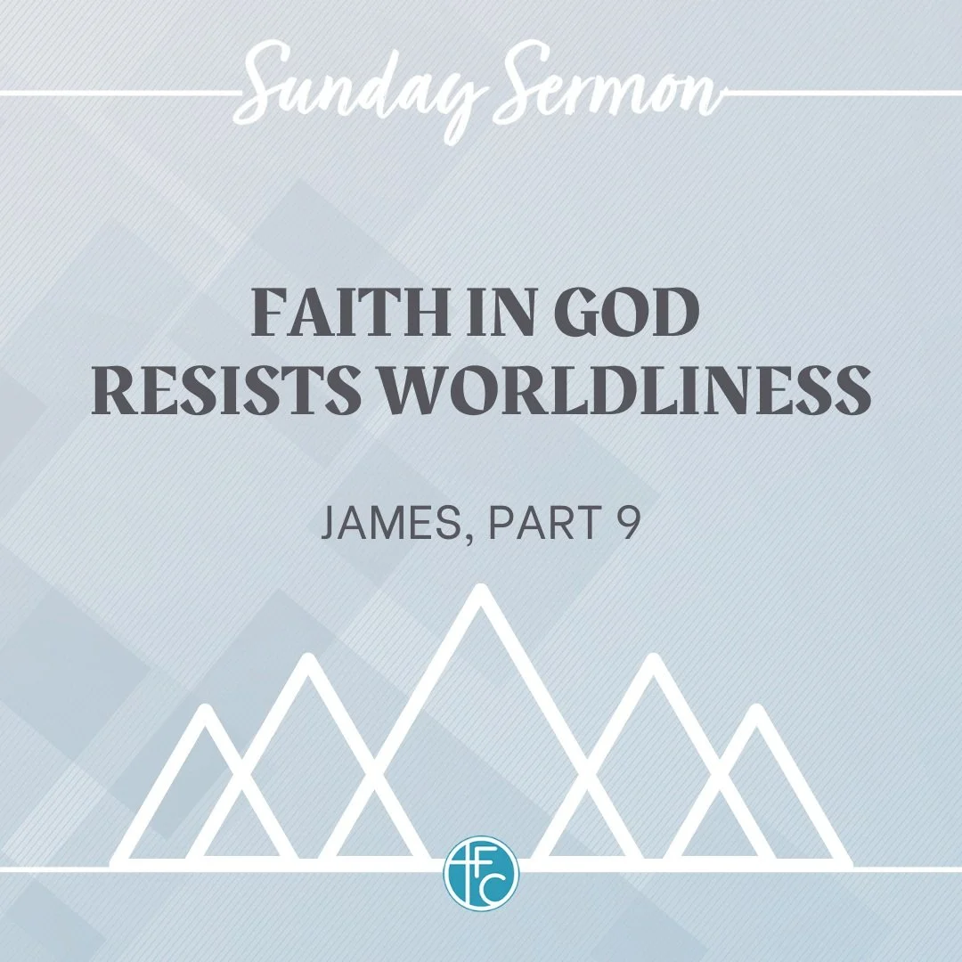 Faith In God Resists Worldliness – James: Faith and Works, part 9 ...