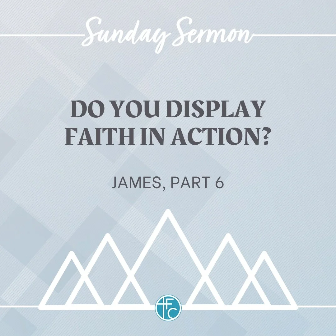 Do You Display Faith in Action? – James: Faith and Works, part 6 ...