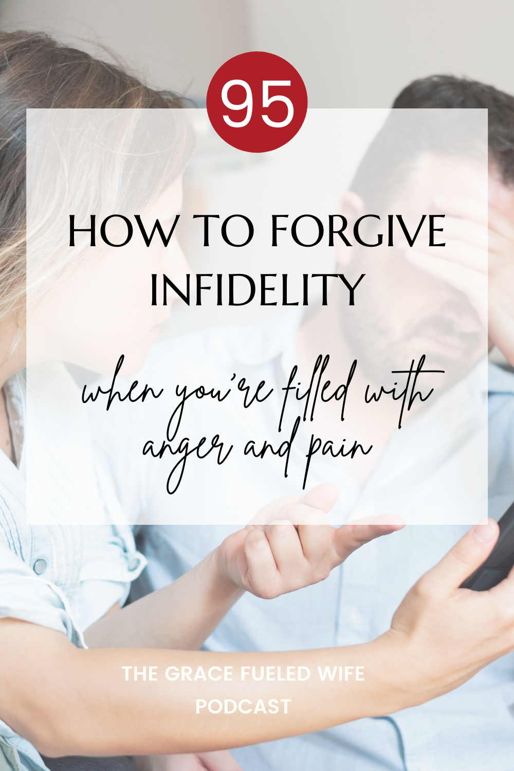 How can I forgive infidelity when I'm filled with anger and pain?