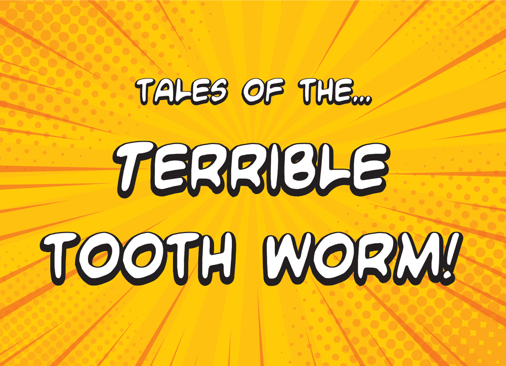 TOOTH WORMS — Sindecuse Museum